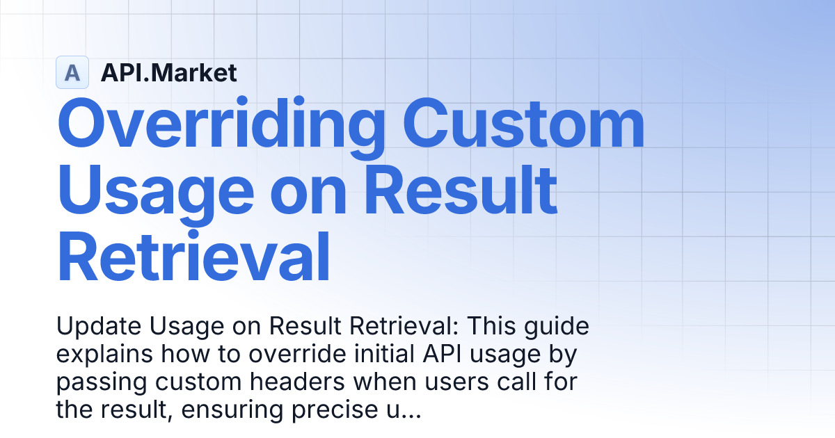 Overriding Custom Usage on Result Retrieval | API.Market