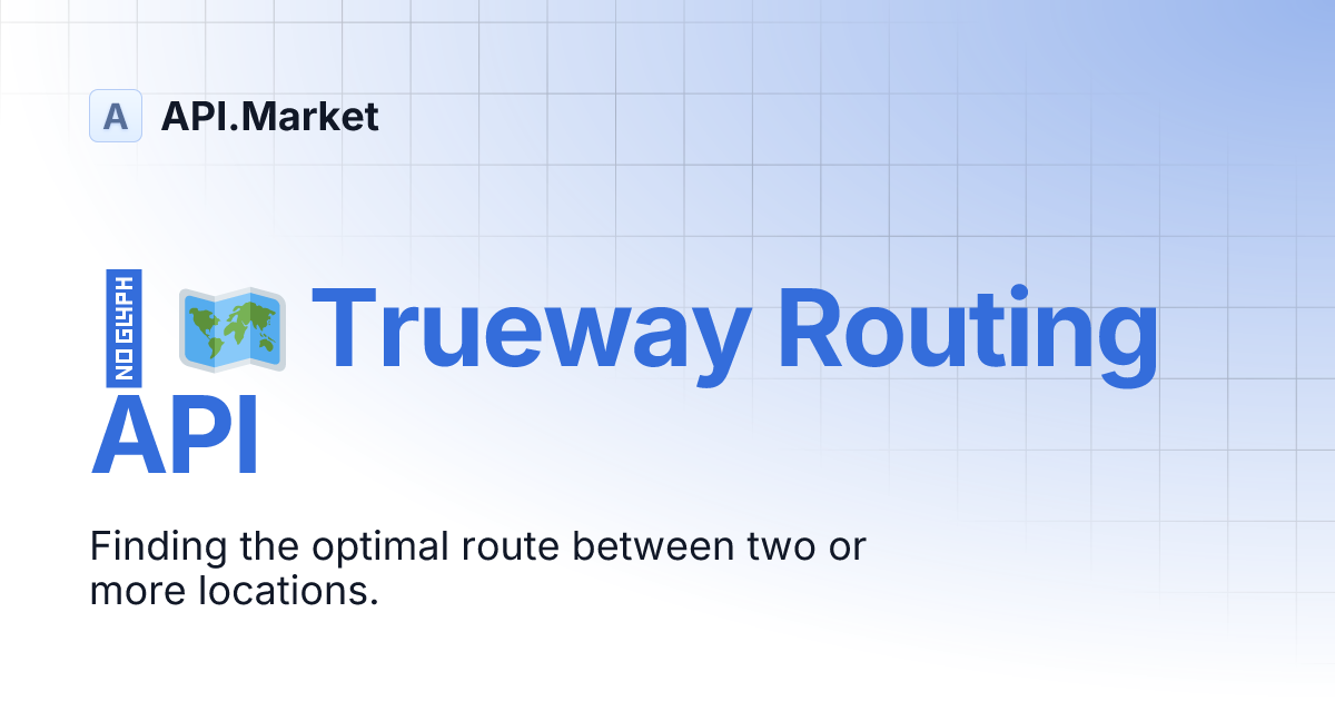 🗺️ Trueway Routing API | API.Market