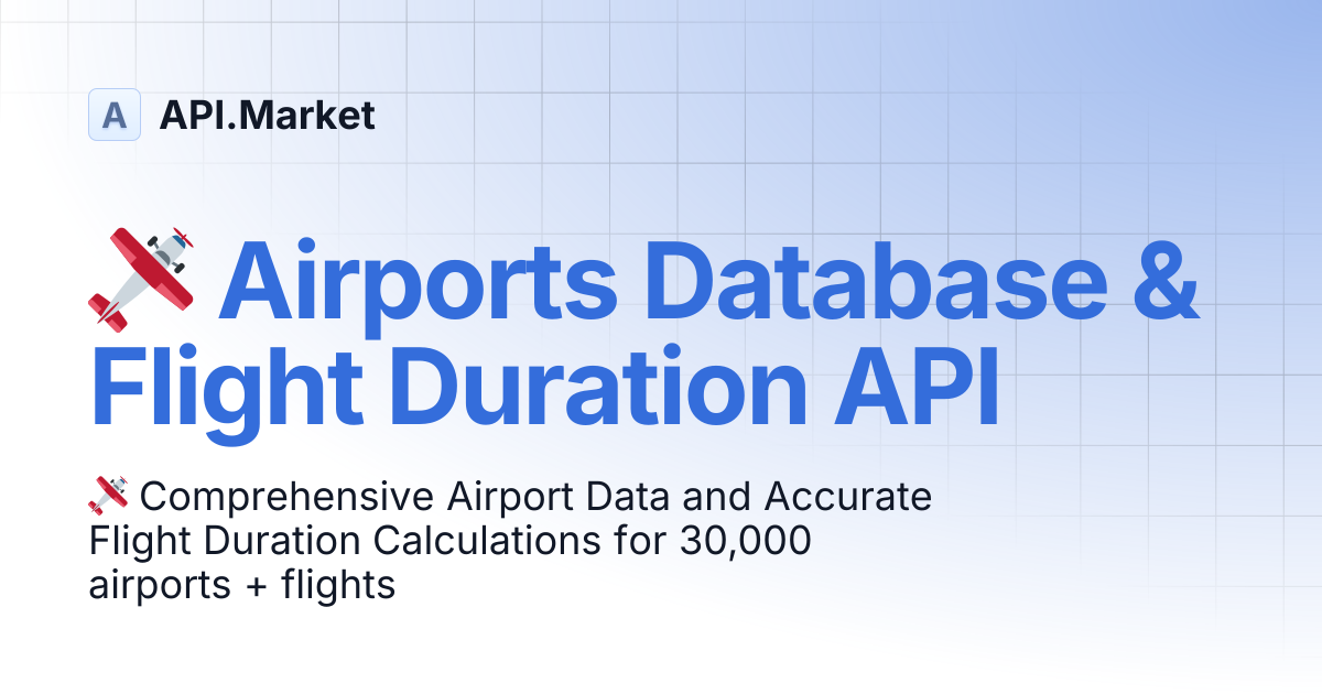 🛩️ Airports Database & Flight Duration API | API.Market