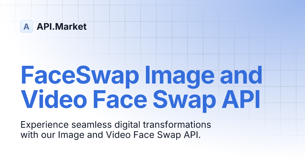 FaceSwap Image and Video Face Swap API | API.Market