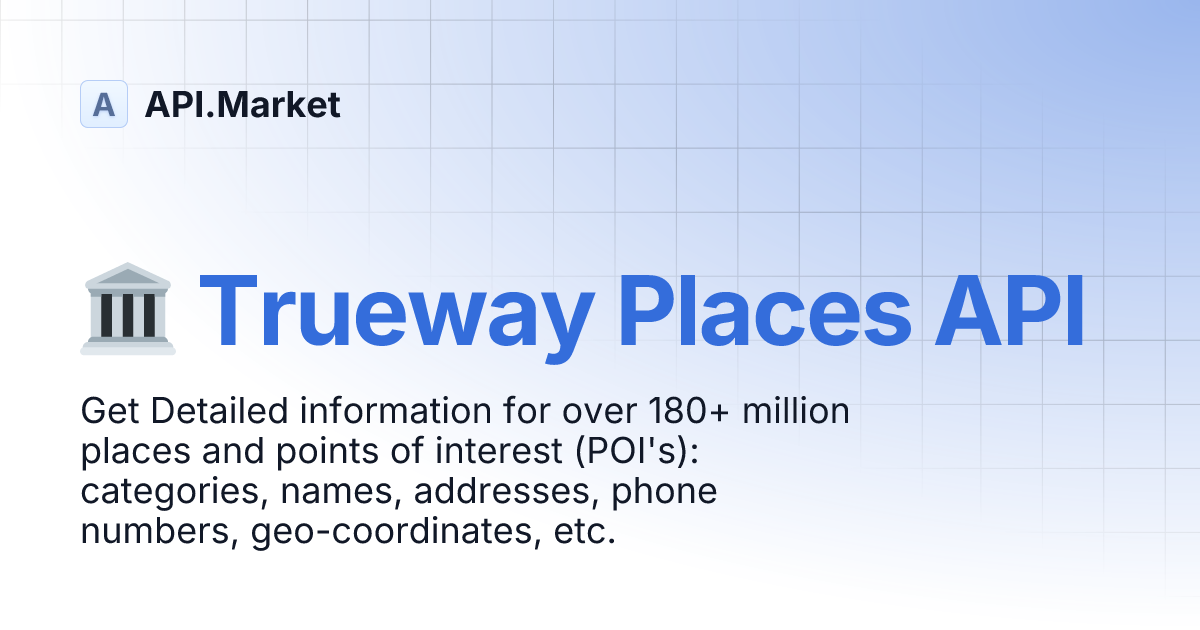 🏛️ Trueway Places API | API.Market